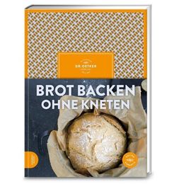 Dr. Oetker Brot backen ohne Kneten - Dr. Oetker, Gebunden