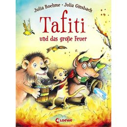 Loewe Tafiti und das große Feuer / Tafiti Bd.8 - Julia Boehme, Gebunden