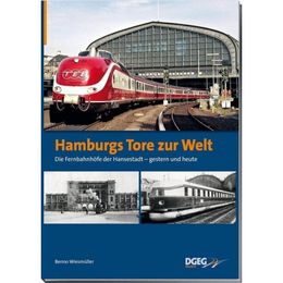 Hamburgs Tore zur Welt - die Fernbahnhöfe der Hansestadt - Benno Wiesmüller, Gebunden