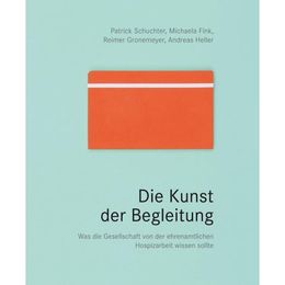 Die Kunst der Begleitung - Patrick Schuchter, Michaela Fink, Reimer Gronemeyer, Andreas Heller, Kartoniert (TB)