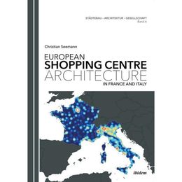 European Shopping Centre Architecture in France and Italy - Christian Seemann, Kartoniert (TB)
