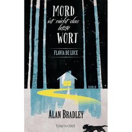 Mord ist nicht das letzte Wort / Flavia de Luce Bd.8 - Alan Bradley, Taschenbuch