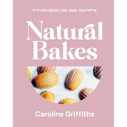 Abrams & Chronicle Books Natural Bakes - Caroline Griffiths, Gebunden