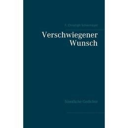 Books on Demand Verschwiegener Wunsch - F. Christoph Schiermeyer, Gebunden