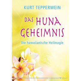 Das Huna-Geheimnis - Kurt Tepperwein, Gebunden