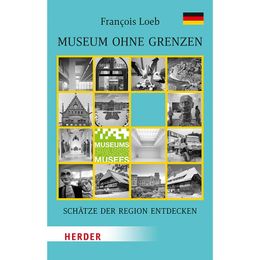 Museen ohne Grenzen, Schätze der Region entdecken. Deutschland - François Loeb, Kartoniert (TB)