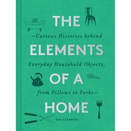 Abrams & Chronicle Books The Elements of a Home - Amy Azzarito, Gebunden