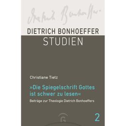 Gütersloher Verlagshaus "Die Spiegelschrift Gottes ist schwer zu lesen" - Christiane Tietz, Gebunden