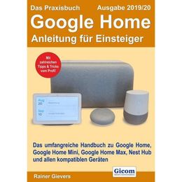 Das Praxisbuch Google Home - Anleitung für Einsteiger (Ausgabe 2019/20) - Rainer Gievers, Kartoniert (TB)