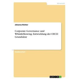 GRIN Corporate Governance und Whistleblowing. Entwicklung der OECD Grundsätze - Johanna Richter, Kartoniert (TB)