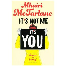 It's Not Me, It's You - Mhairi McFarlane, Kartoniert (TB)