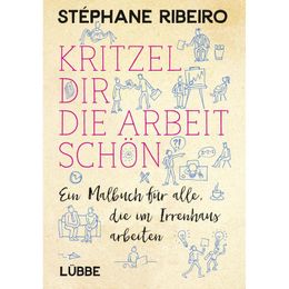 Bastei Lübbe Kritzel dir die Arbeit schön - Stéphane Ribeiro, Taschenbuch