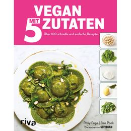 Riva Verlag Vegan mit 5 Zutaten - Roxy Pope, Ben Pook, Gebunden