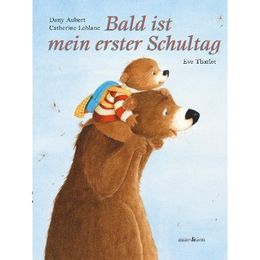 Bald ist mein erster Schultag - Catherine Leblanc, Dany Aubert, Gebunden