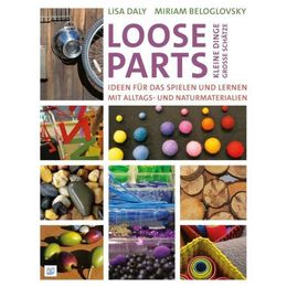 Loose Parts - kleine Dinge, große Schätze - Lisa Daly, Miriam Beloglovsky, Kartoniert (TB)