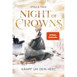 RAVENSBURGER VERLAG Kämpf um dein Herz / Night of Crowns Bd.2 - Stella Tack, Taschenbuch
