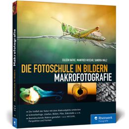 Rheinwerk Fotografie / Die Fotoschule in Bildern. Makrofotografie - Eileen Hafke, Manfred Huszar, Sandra Malz, Kartoniert (TB)