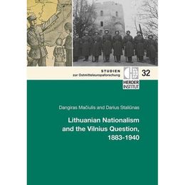 Lithuanian Nationalism and the Vilnius Question, 1883-1940 / Studien zur Ostmitteleuropaforschung Bd.32 - Dangiras Maciulis, Darius Staliunas, Kartoniert (TB)