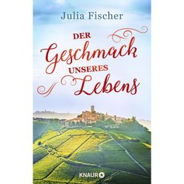Droemer Knaur Verlagsgruppe Der Geschmack unseres Lebens - Julia Fischer, Kartoniert (TB)