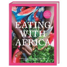 Dorling Kindersley Eating with Africa - Maria Schiffer, Gebunden