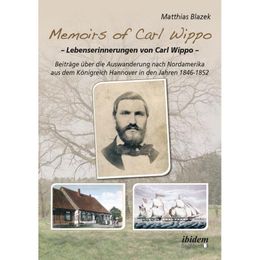 Memoirs of Carl Wippo. Lebenserinnerungen von Carl Wippo - Matthias Blazek, Kartoniert (TB)