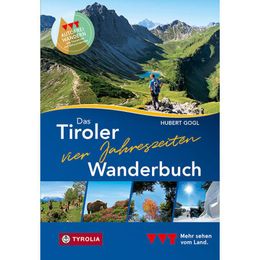 Das Tiroler Vier-Jahreszeiten-Wanderbuch. 102 Wandertipps für Frühling, Sommer, Herbst und Winter - Hubert Gogl, Kartoniert (TB)