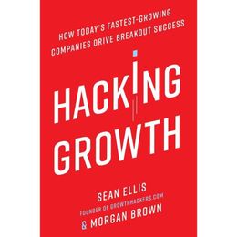 Penguin Random House Hacking Growth - Sean Ellis, Morgan Brown, Gebunden