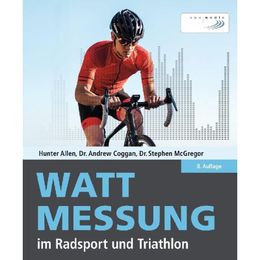 Delius Klasing Verlag Wattmessung im Radsport und Triathlon - Hunter Allen, Andrew Coggan, Stephen McGregor, Gebunden