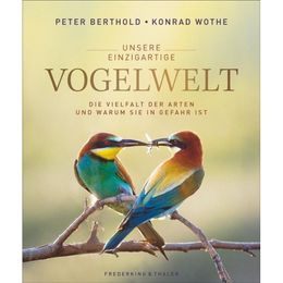 Frederking & Thaler Unsere einzigartige Vogelwelt - Peter Berthold, Konrad Wothe, Gebunden