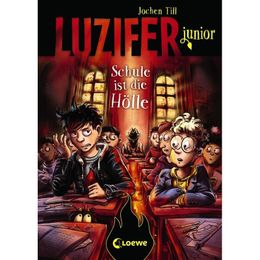 Loewe Verlag Schule ist die Hölle / Luzifer junior Bd.6 - Jochen Till, Gebunden