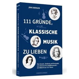 111 Gründe, klassische Musik zu lieben - Jens Berger, Kartoniert (TB)