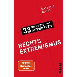 PIPER Rechtsextremismus / 33 Fragen - 33 Antworten Bd.5 - Matthias Quent, Taschenbuch