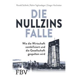 Die Nullzinsfalle - Ronald Stöferle, Rahim Taghizadegan, Gregor Hochreiter, Kartoniert (TB)