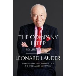 The Company I Keep - Leonard A. Lauder, Gebunden