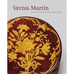 HIRMER Vernis Martin. Französischer Lack im 18. Jahrhundert - Monika Kopplin, Anne Forray-Carlier, Gebunden