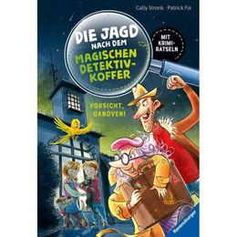 RAVENSBURGER VERLAG Vorsicht, Ganoven! / Die Jagd nach dem magischen Detektivkoffer Bd.2 - Cally Stronk, Gebunden