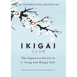 Ikigai: The Japanese Secret to a Long and Happy Life - Héctor García (Kirai), Francesc Miralles, Gebunden
