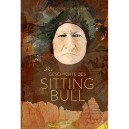 Die Geschichte des Sitting Bull - Erik Lorenz, Gebunden