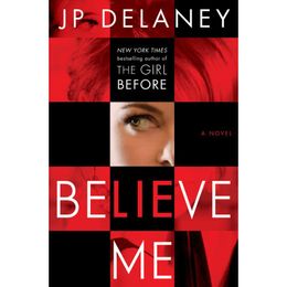 Penguin Random House Believe Me - J. P. Delaney, Kartoniert (TB)