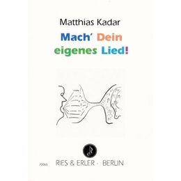 Mach' Dein eigenes Lied! - Matthias Kadar, Kartoniert (TB)