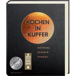 Kochen in Kupfer - Silber GAD 2021 - Swiss Gourmet Book Award Gold 2021 - Thomas Schulz, Stephanie Arlt, Thomas Vilgis, Gebunden