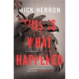 This is What Happened - Mick Herron, Kartoniert (TB)