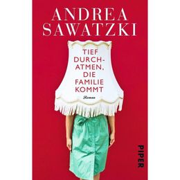 PIPER Tief durchatmen, die Familie kommt / Die Bundschuhs Bd.1 - Andrea Sawatzki, Taschenbuch