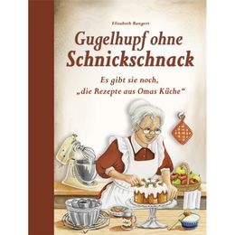 Edition XXL Gugelhupf ohne Schnickschnack - Elisabeth Bangert, Gebunden