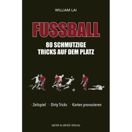 Fußball: 80 schmutzige Tricks auf dem Platz - William Lai, Kartoniert (TB)