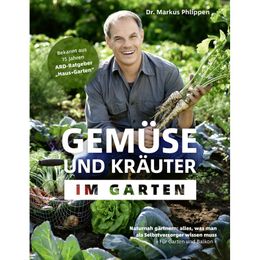 Gemüse und Kräuter im Garten - Markus Phlippen, Gebunden