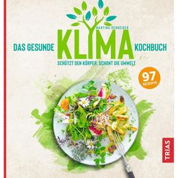 Trias Das gesunde Klima-Kochbuch - Martina Schneider, Kartoniert (TB)