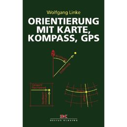 Delius Klasing Verlag Orientierung mit Karte, Kompass, GPS - Wolfgang Linke, Kartoniert (TB)