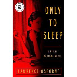 Penguin Random House Philip Marlowe / Only to Sleep - Lawrence Osborne, Gebunden