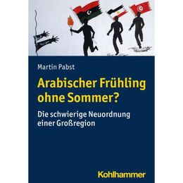 Arabischer Frühling ohne Sommer? - Martin Pabst, Kartoniert (TB)